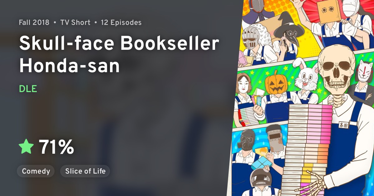 Gaikotsu Shotenin Honda-san (Skull-face Bookseller Honda-san) · AniList