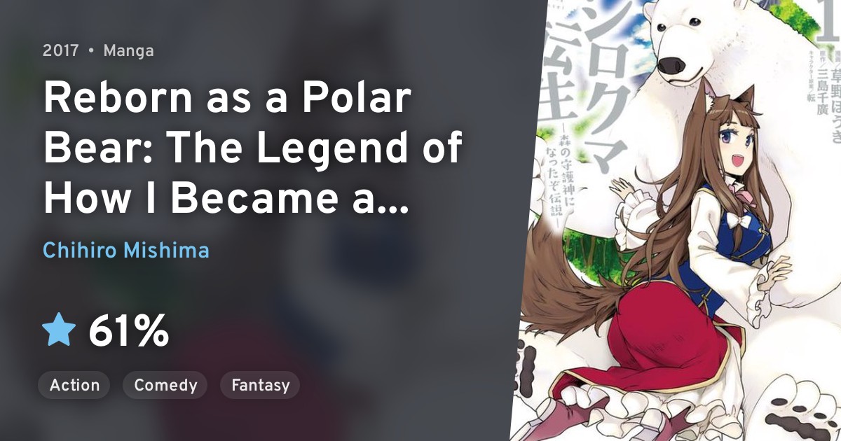 Shirokuma Tensei: Mori no Shugoshin ni Natta zo Densetsu (Reborn as a Polar Bear: The Legend of ...