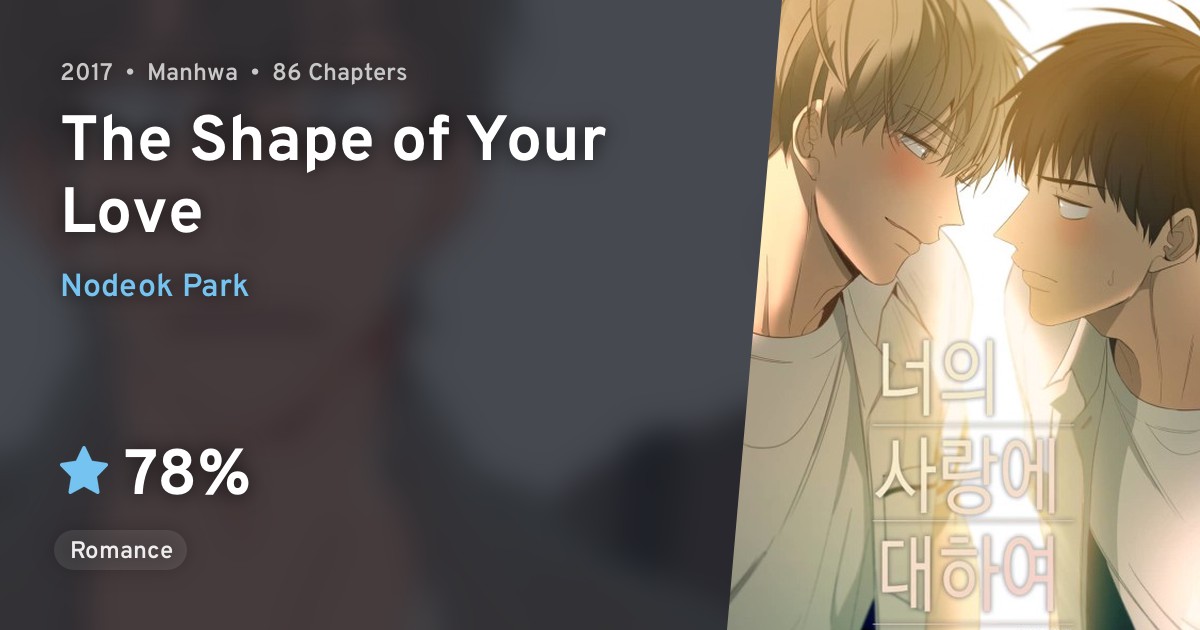 Neoui Sarange Daehayeo (The Shape of Your Love) · AniList