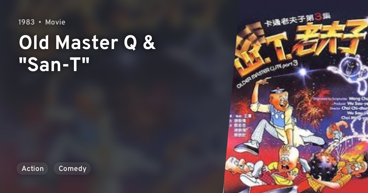 Shan T Lao Fu Zi (Old Master Q & "San-T") · AniList