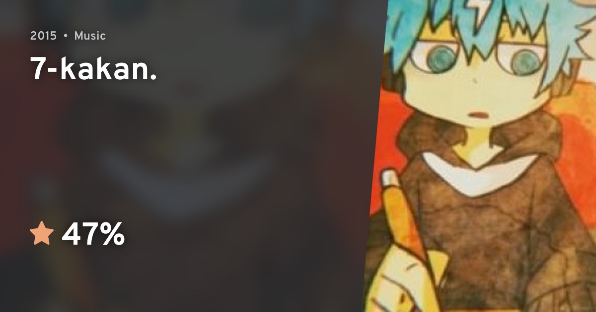 7-kakan. · AniList