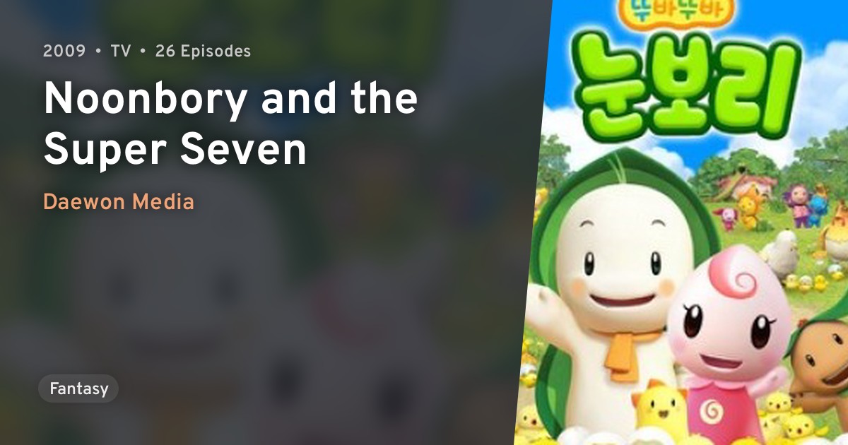 Nunbori (Noonbory and the Super Seven) · AniList