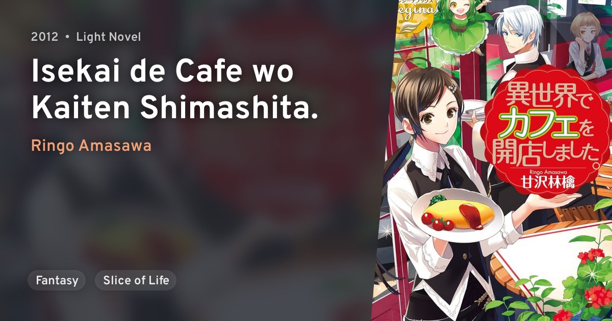 Isekai de Cafe wo Kaiten Shimashita. · AniList