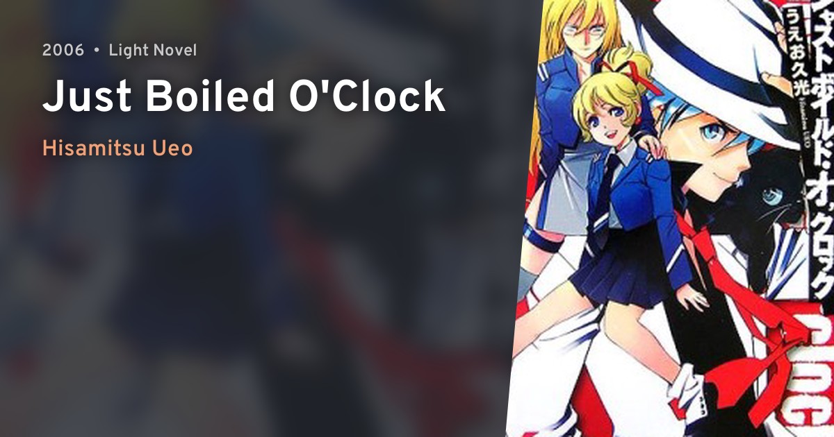 Just Boiled O'Clock · AniList