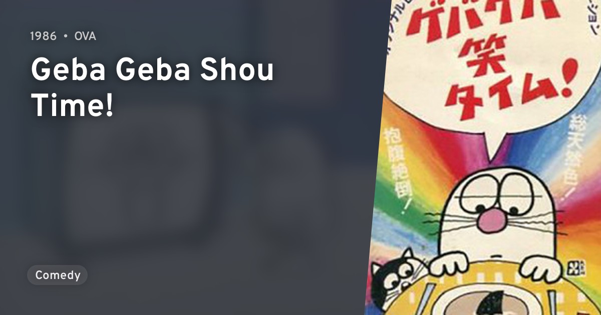 Geba Geba Shou Time! · AniList