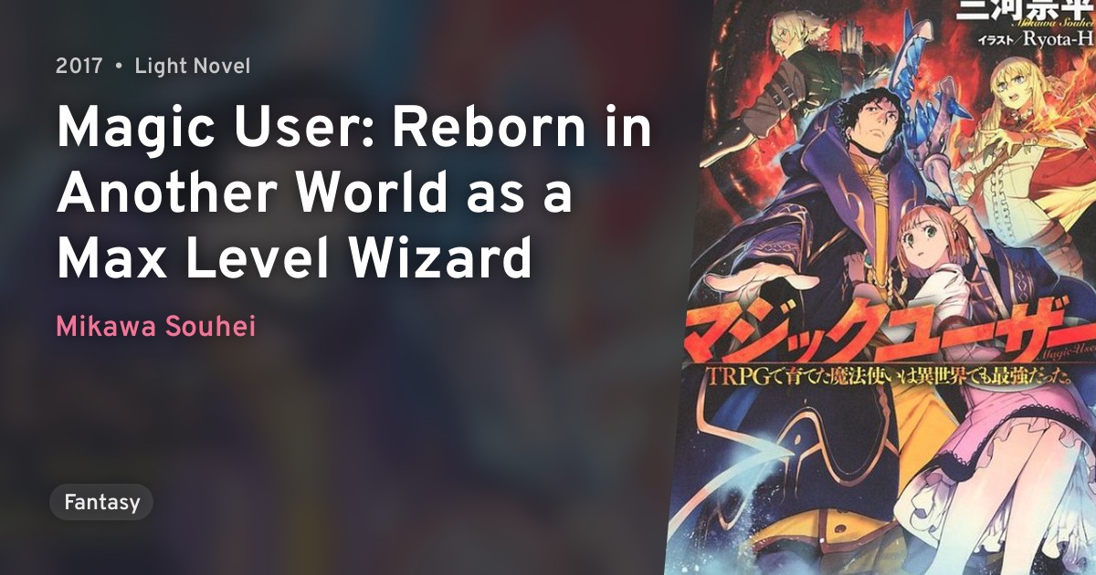 Magic User: TRPG de Sodateta Mahoutsukai wa Isekai demo Saikyou Datta ...