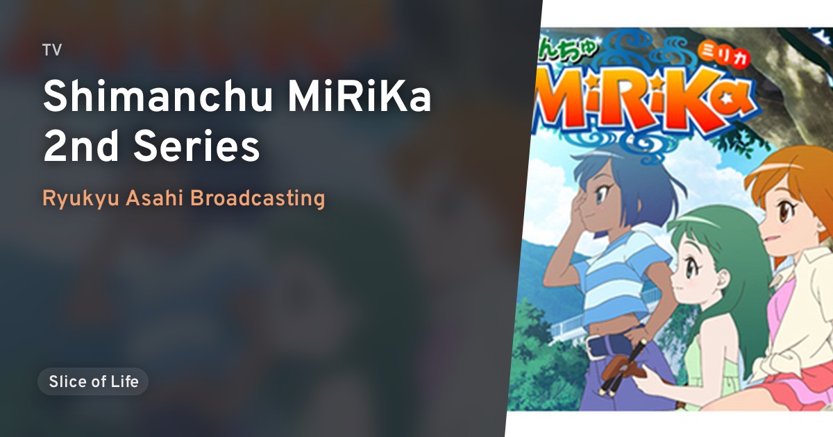 Shimanchu MiRiKa 2nd Series · AniList