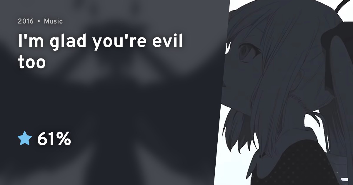 Kimi mo Warui Hito de Yokatta (I'm glad you're evil too) · AniList