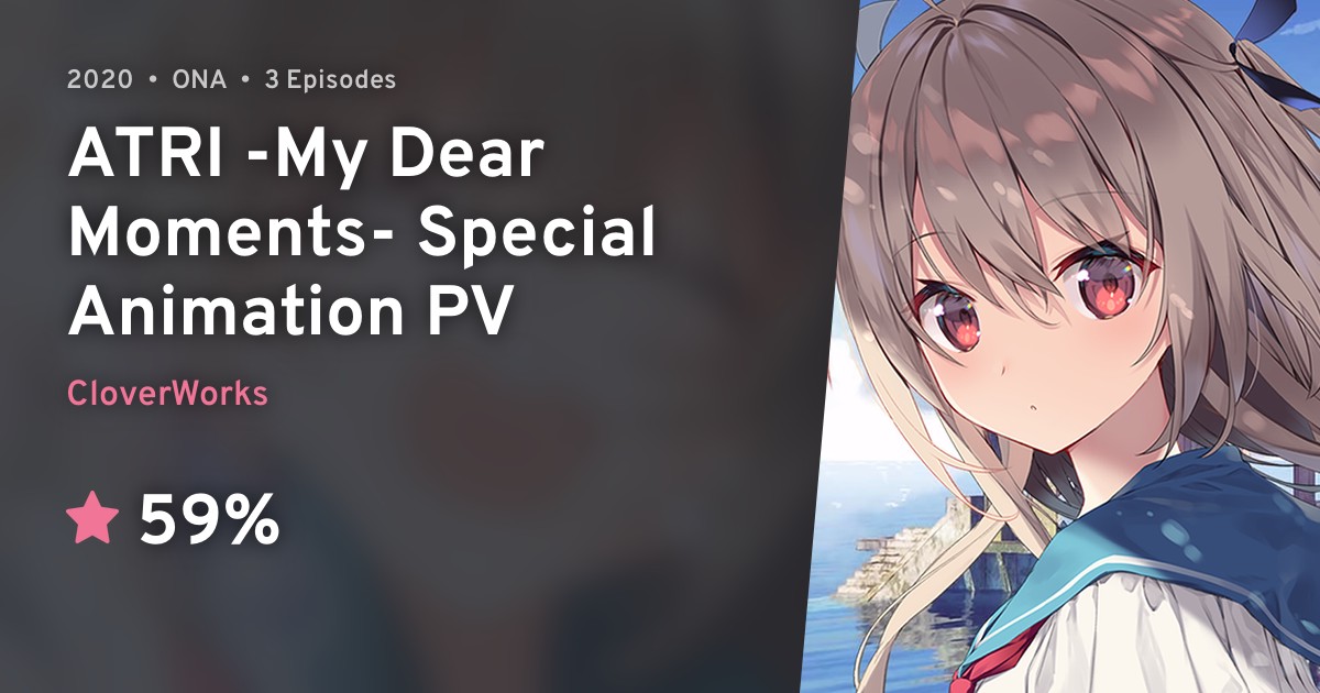 ATRI -My Dear Moments- Special Animation PV · AniList