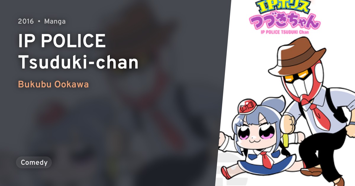 IP POLICE Tsuduki-chan · AniList