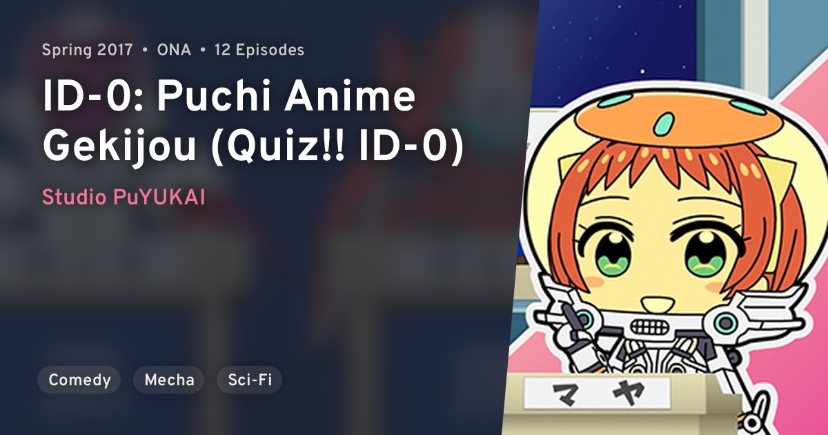 ID-0: Puchi Anime Gekijou (Quiz!! ID-0) · AniList