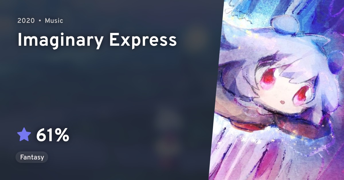 Imaginary Express · AniList