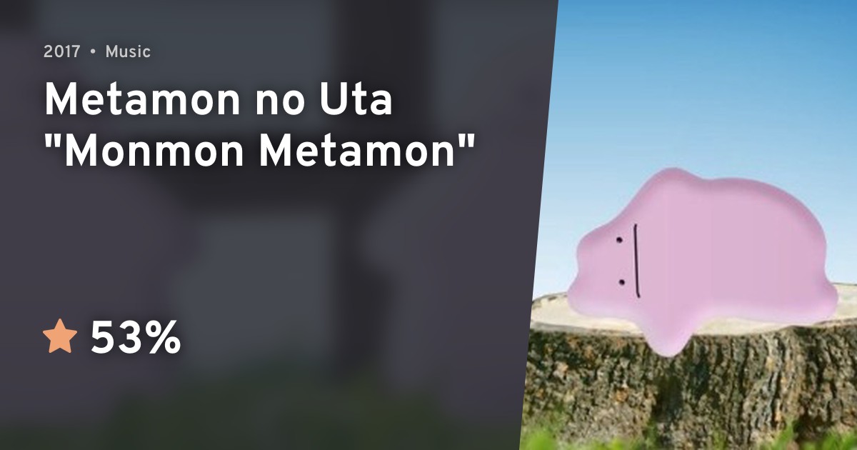 Metamon no Uta "Monmon Metamon" · AniList
