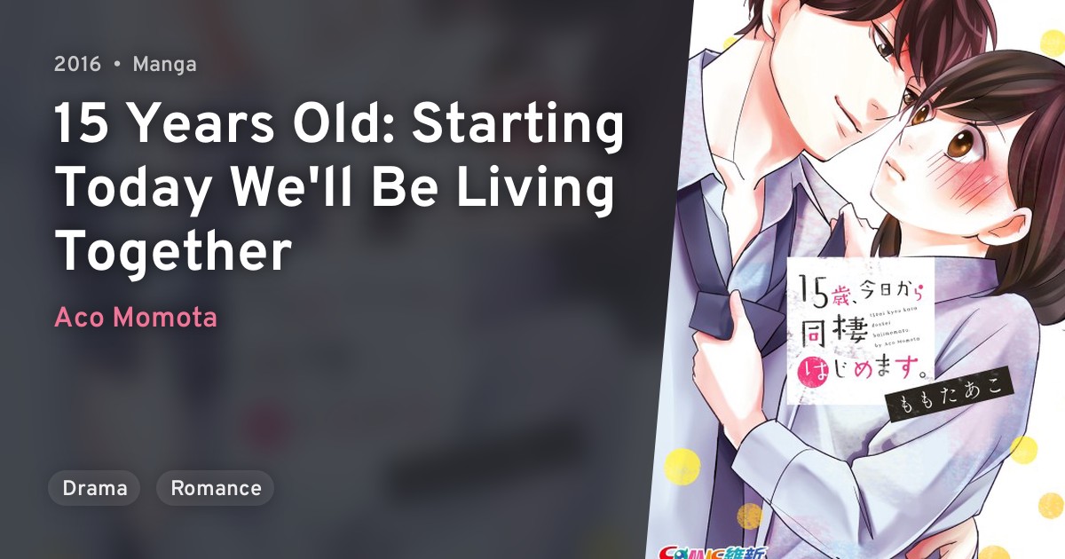 15-sai, Kyou kara Dousei Hajimemasu. (15 Years Old: Starting Today We'll Be Living Together ...
