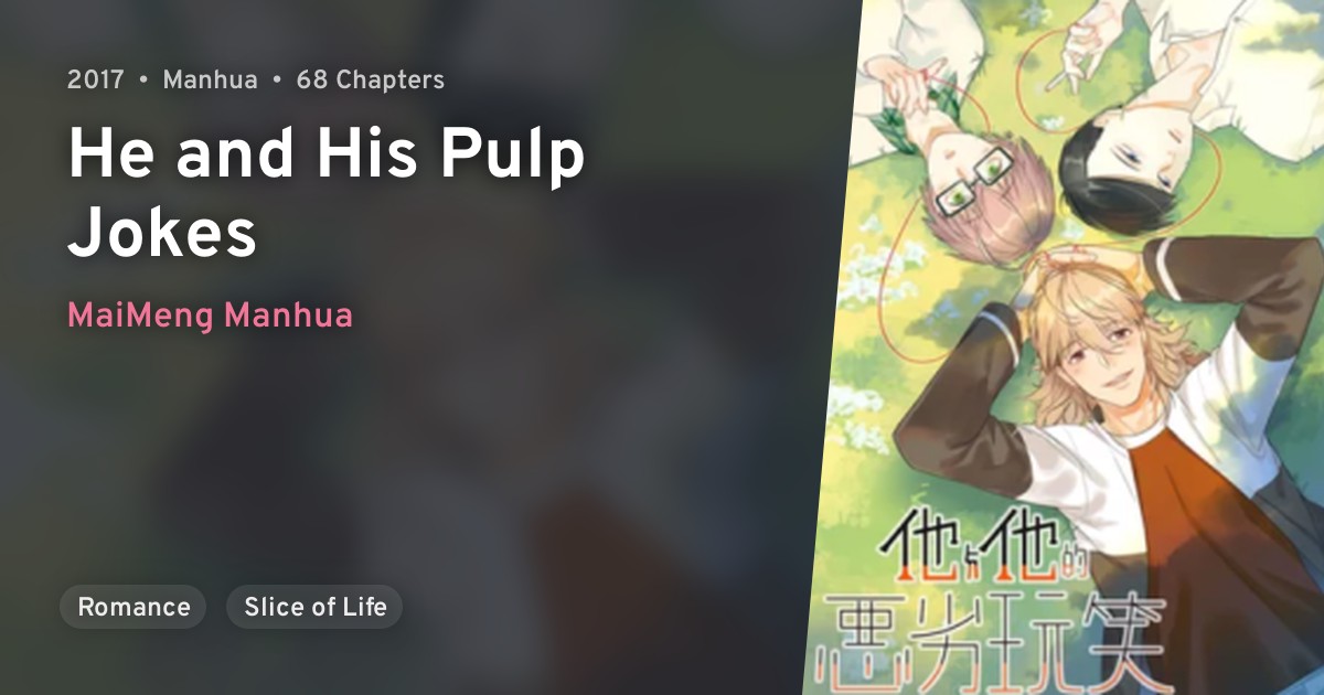 Ta Yu Ta de Elie Wanxiao (He and His Pulp Jokes) · AniList