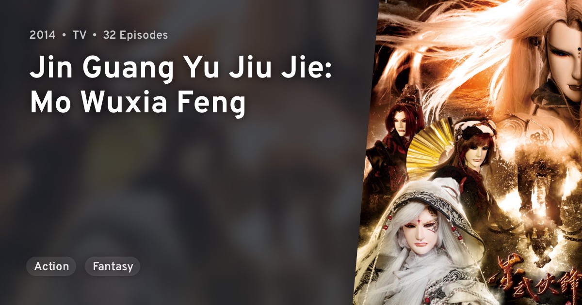 Jin Guang Yu Jiu Jie: Mo Wuxia Feng · AniList
