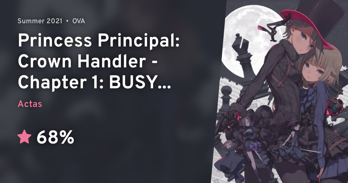 Princess Principal: Crown Handler - Chapter 1: BUSY EASY MONEY · AniList