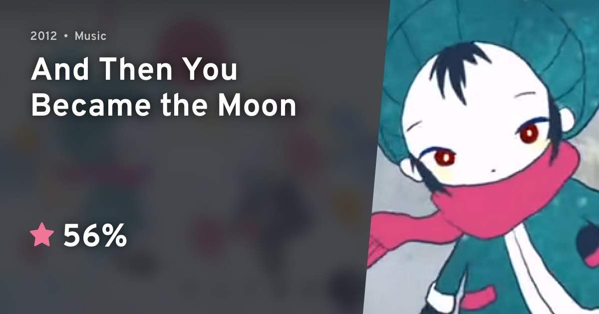 Soshite Kimi wa Tsuki ni Natta (And Then You Became the Moon) · AniList