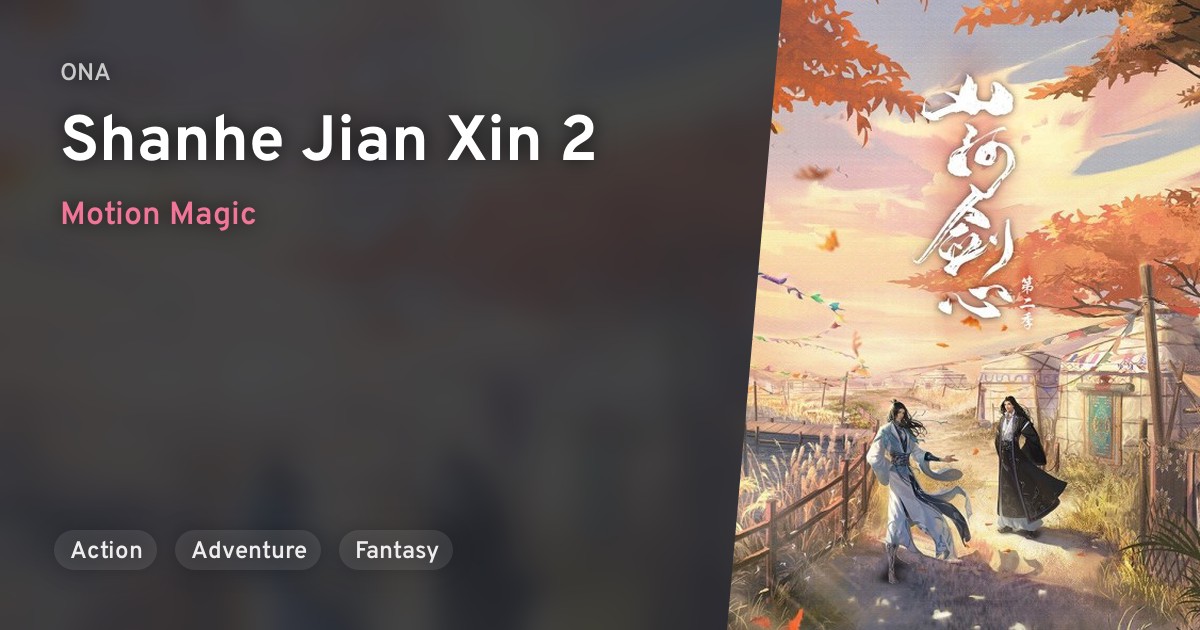 Shanhe Jian Xin 2 · AniList