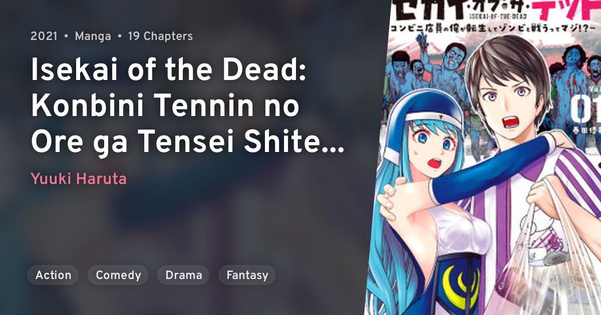 Isekai of the Dead: Konbini Tennin no Ore ga Tensei Shite Zombie to ...