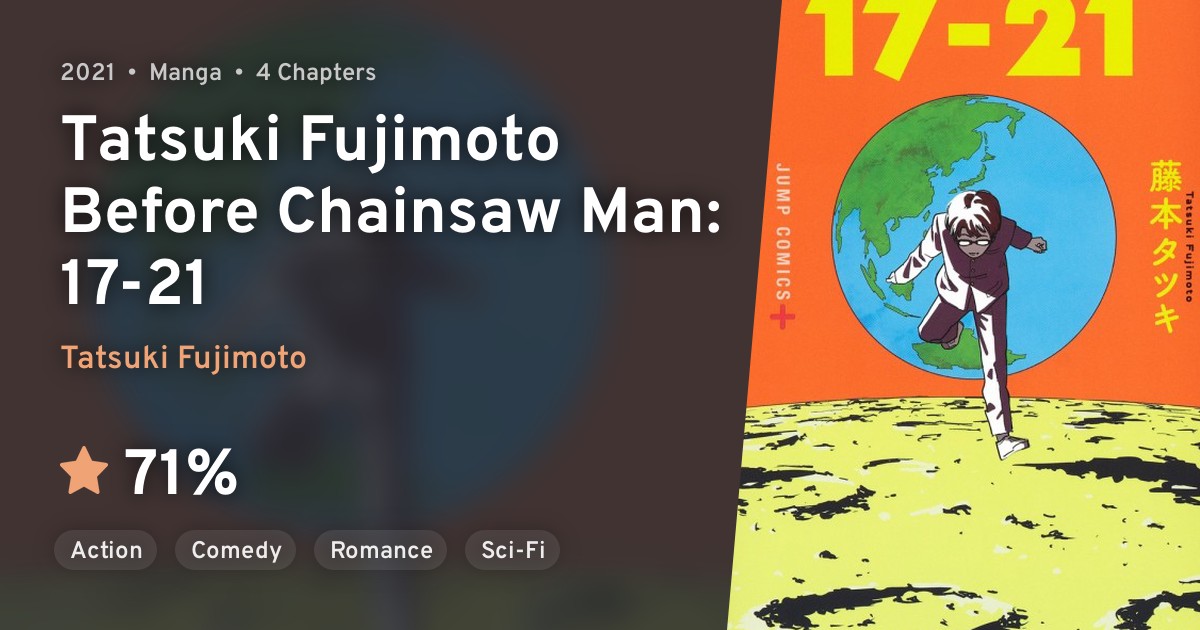 Fujimoto Tatsuki Tanpenshuu: 17-21 (Tatsuki Fujimoto Before Chainsaw Man: 17-21) · AniList