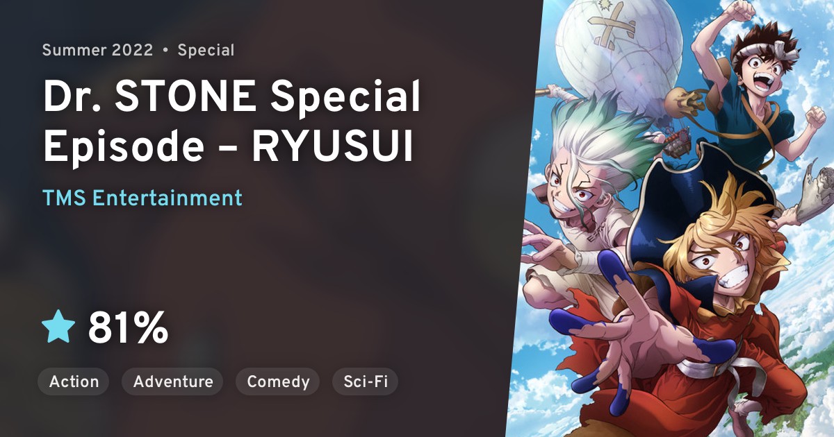 Dr. STONE: Ryuusui (Dr. STONE Special Episode – RYUSUI) · AniList
