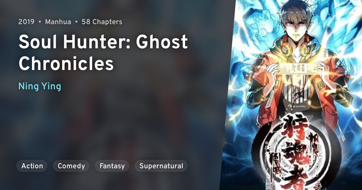 Shou Hun Zhe: Gui Han Zhua Gui (Soul Hunter: Ghost Chronicles) · AniList
