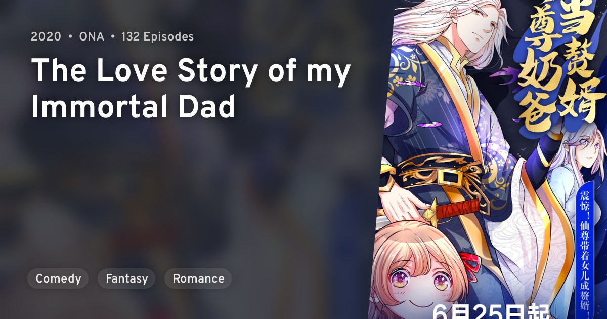 Xian Zun Naiba Dang Zhuixu (The Love Story of my Immortal Dad) · AniList