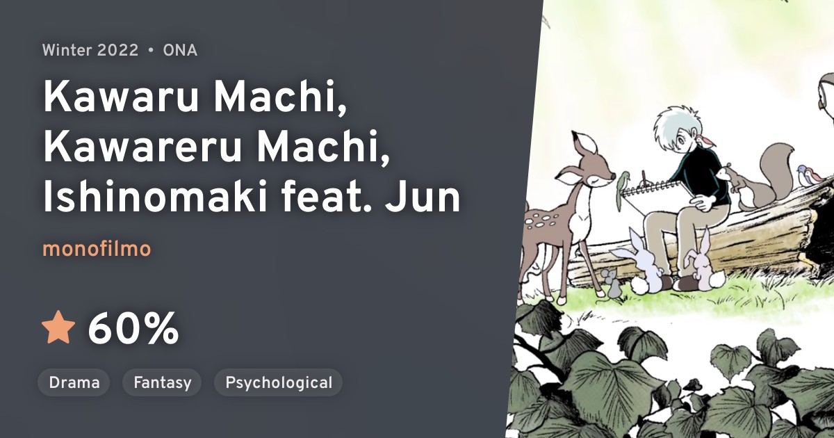 Kawaru Machi, Kawareru Machi, Ishinomaki feat. Jun · AniList