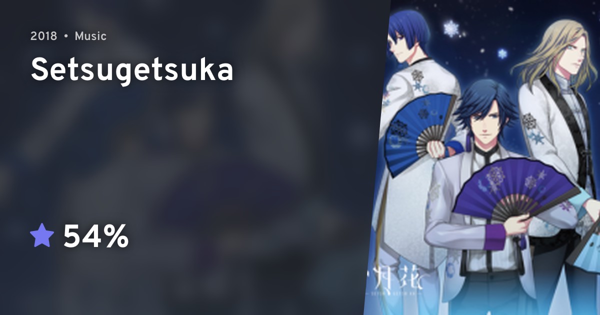 Setsugetsuka · AniList