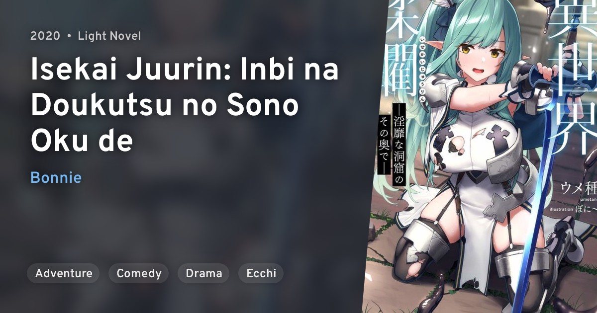 Isekai Juurin: Inbi na Doukutsu no Sono Oku de · AniList