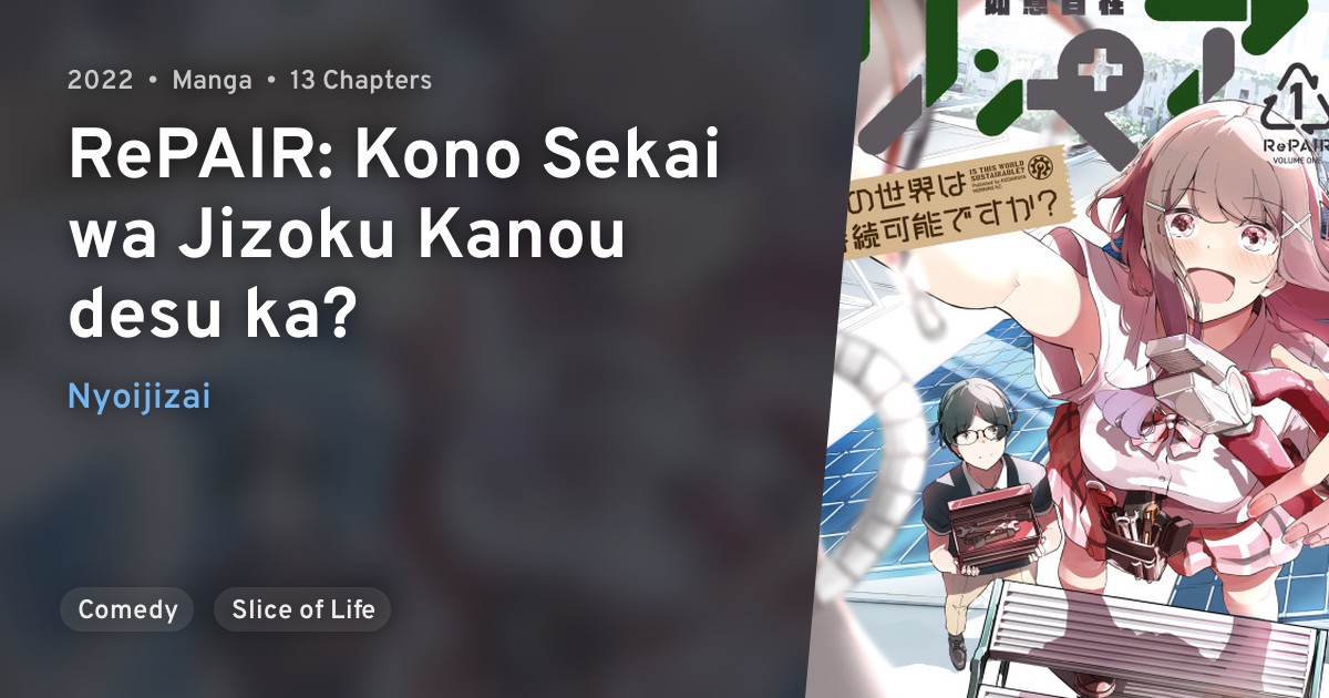 RePAIR: Kono Sekai wa Jizoku Kanou desu ka? · AniList