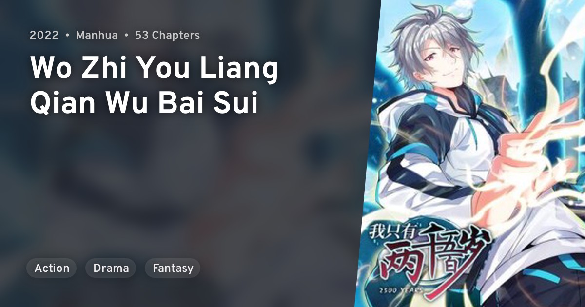 Wo Zhi You Liang Qian Wu Bai Sui · AniList