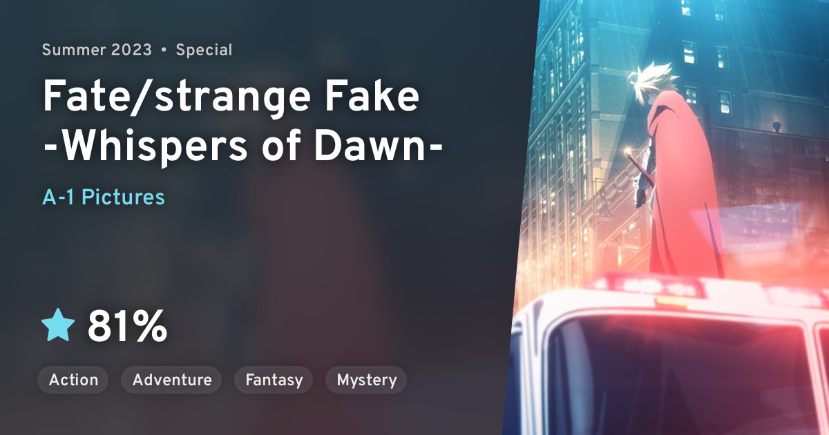 Fate/strange Fake: Whispers of Dawn (Fate/strange Fake -Whispers of Dawn-) · AniList