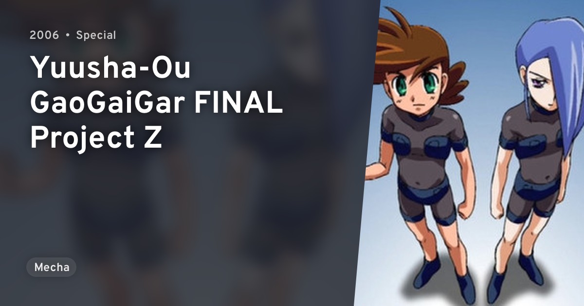 Yuusha-Ou GaoGaiGar FINAL Project Z · AniList