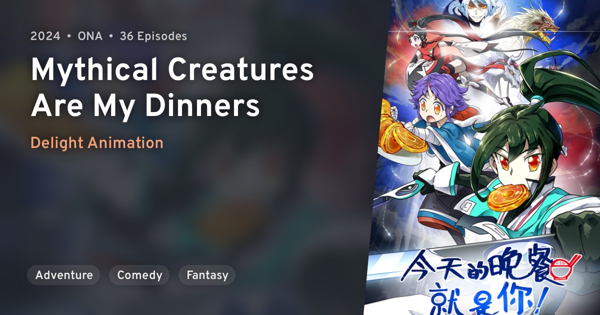 Jintian De Wancan Jiushi Ni (Mythical Creatures Are My Dinners) · AniList