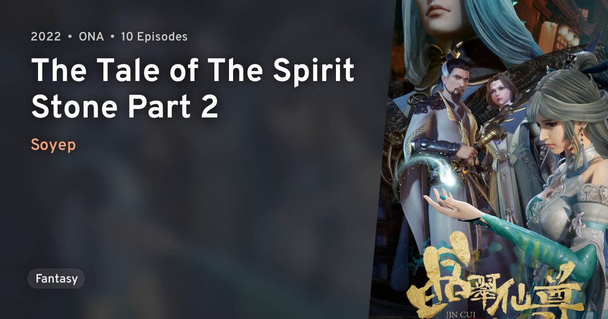 Jing Cui Xian Zun Part 2 (The Tale of The Spirit Stone Part 2) · AniList