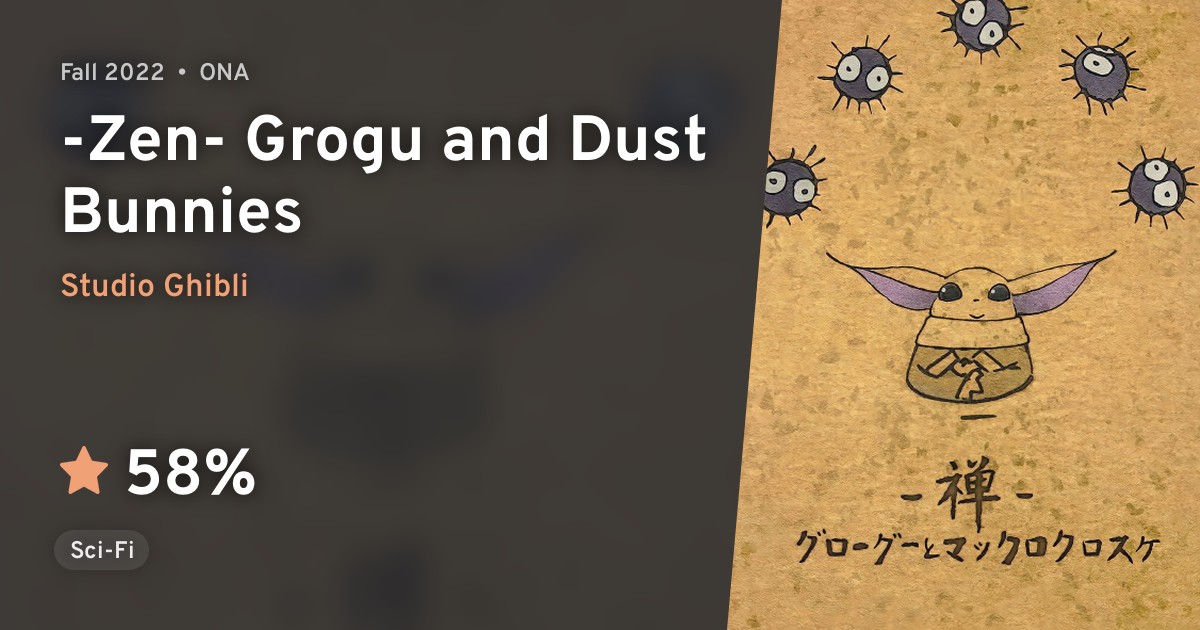 Zen: Grogu to Makkuro-Kurosuke (-Zen- Grogu and Dust Bunnies) · AniList