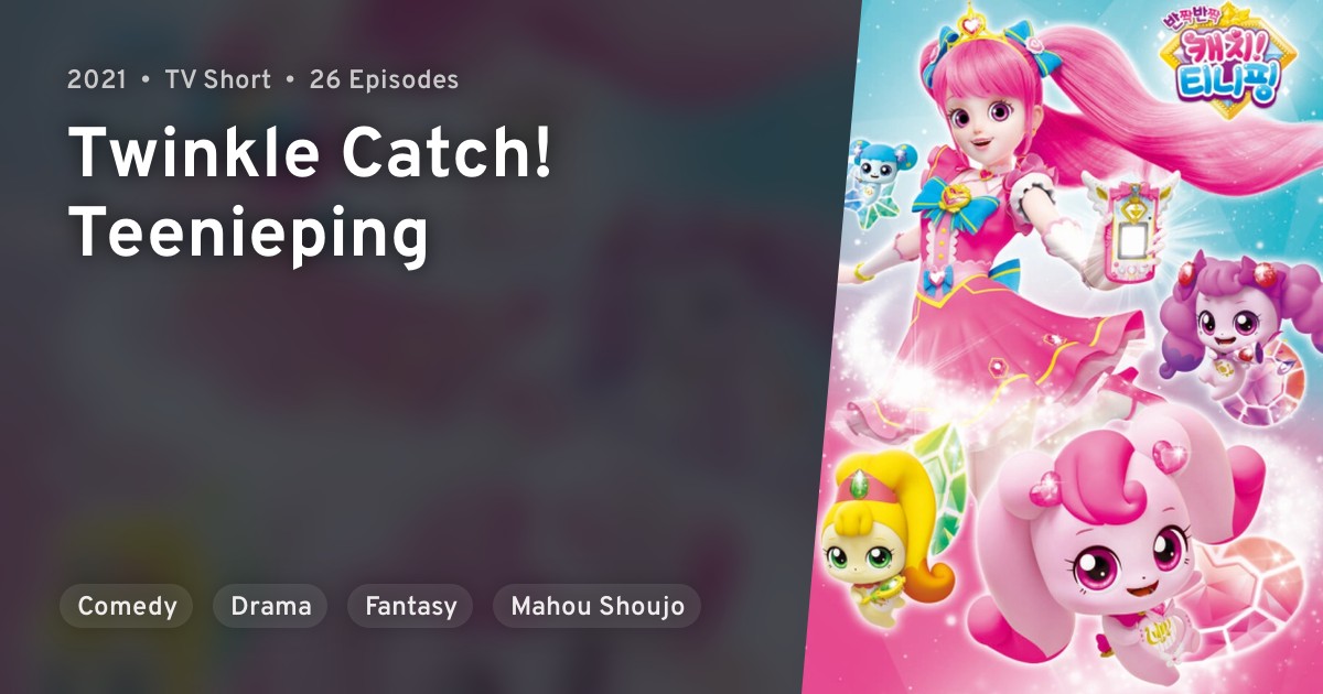 Banjjagbanjjag Catch! Tiniping (Twinkle Catch! Teenieping) · AniList