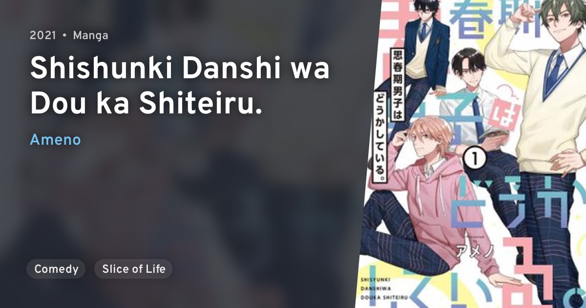 Shishunki Danshi wa Dou ka Shiteiru. · AniList