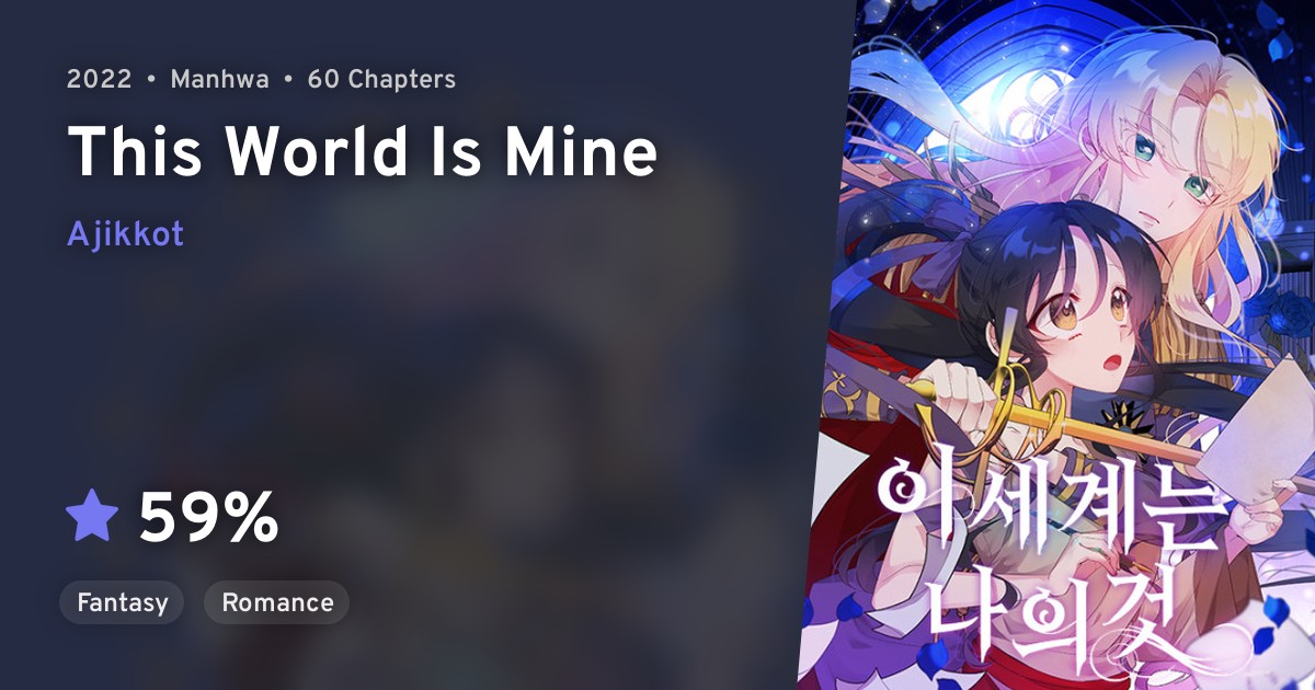 I Segyeneun Naui Geot (This World Is Mine) · AniList