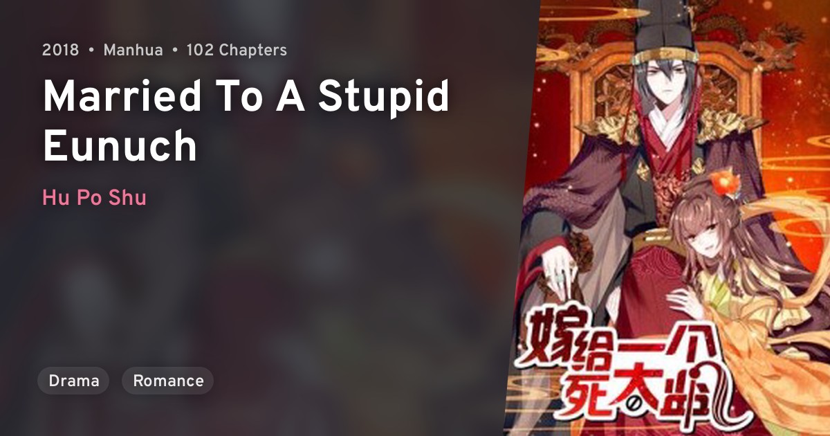 Jia Gei Yi Ge Si Taijian (Married To A Stupid Eunuch) · AniList