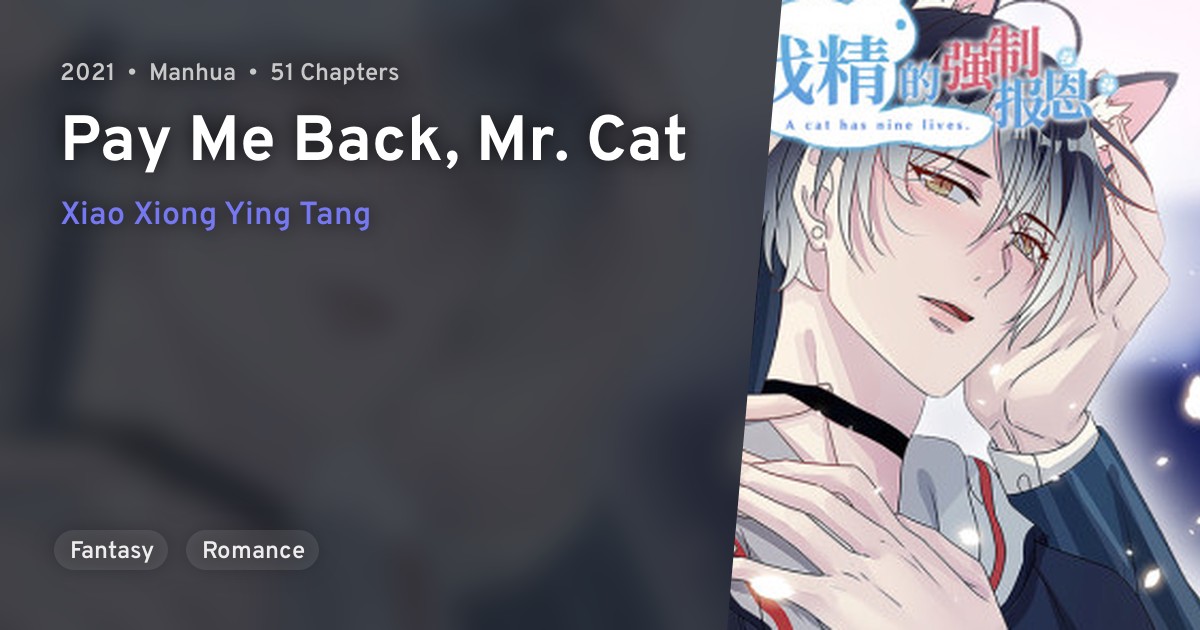 Xi Jing de Qiangzhi Baoen (Pay Me Back, Mr. Cat) · AniList