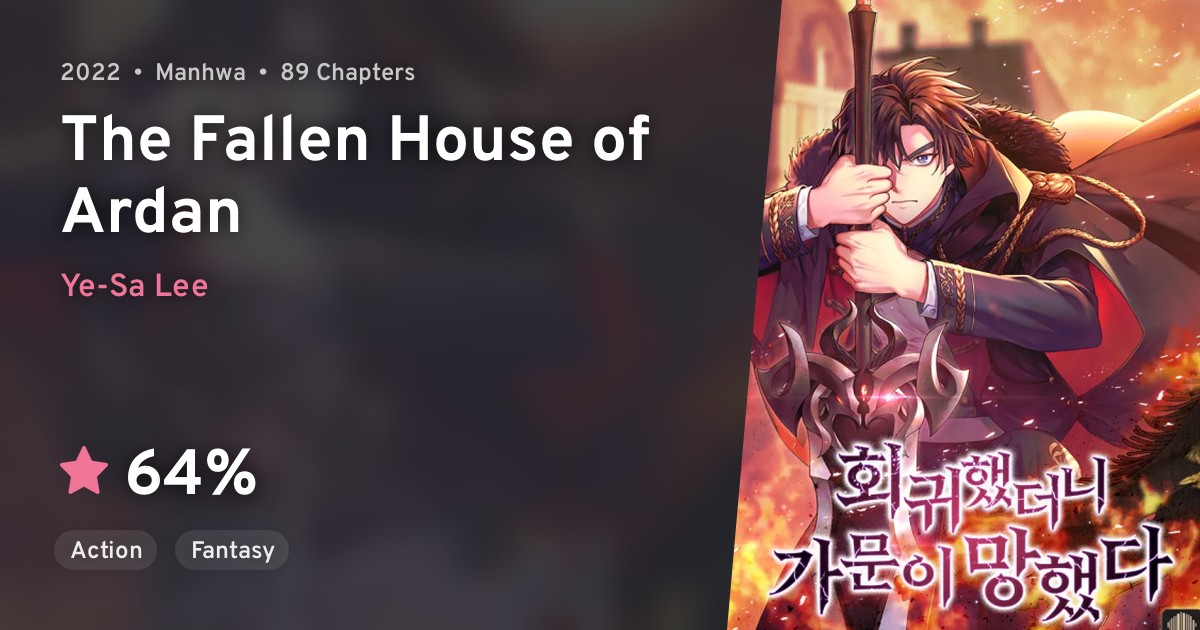 Hoegwihaetdeoni Gamuni Manghaetda (The Fallen House of Ardan) · AniList