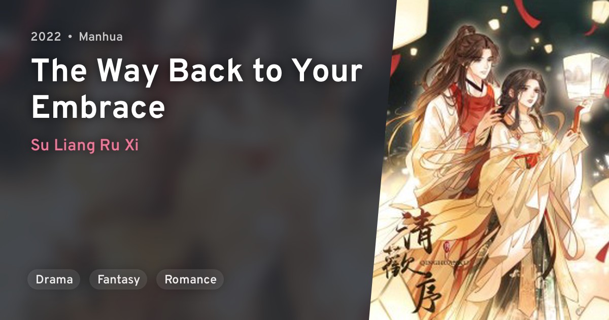 Qing Huan Xu (The Way Back to Your Embrace) · AniList