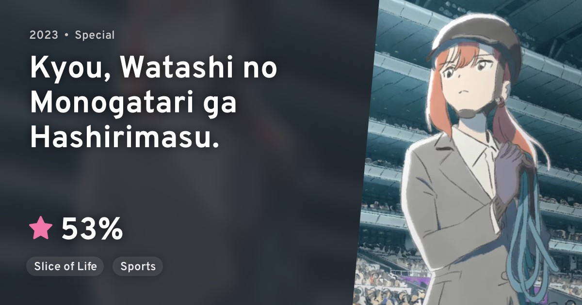 Kyou, Watashi no Monogatari ga Hashirimasu. · AniList