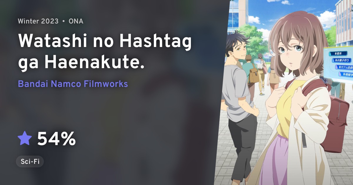 Watashi no Hashtag ga Haenakute. · AniList