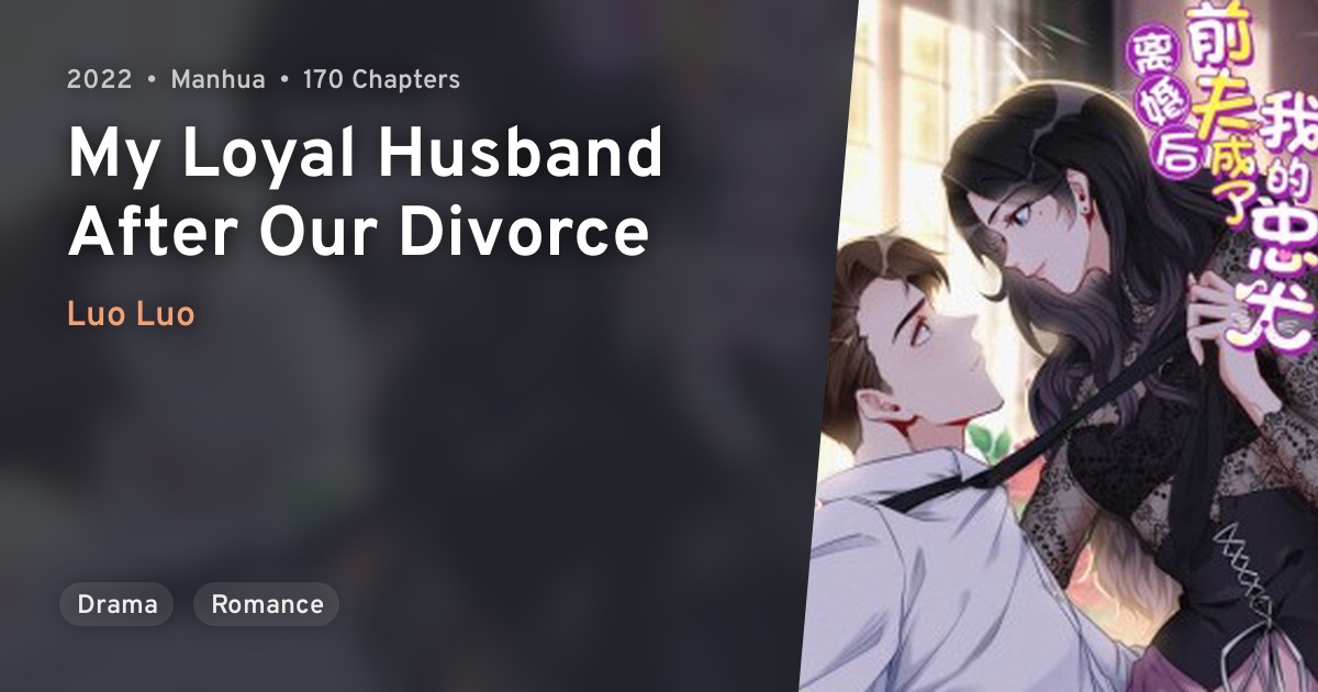 Lihun Hou Qianfu Cheng Le Wo De Zhong Quan (My Loyal Husband After Our ...