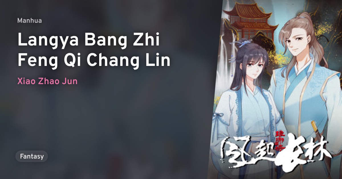 Langya Bang Zhi Feng Qi Chang Lin · AniList