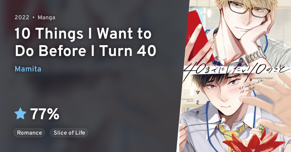 40 made ni Shitai 10 no Koto (10 Things I Want to Do Before I Turn 40) · AniList